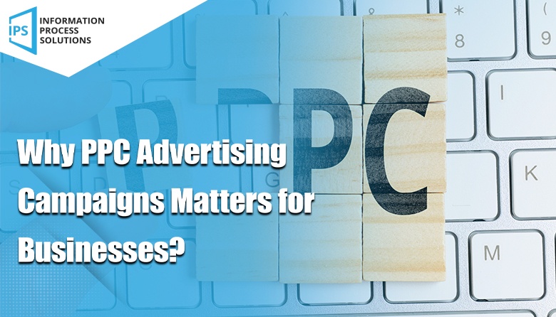 Why PPC Advertising Campaigns Matters for Businesses? - IPSBPO